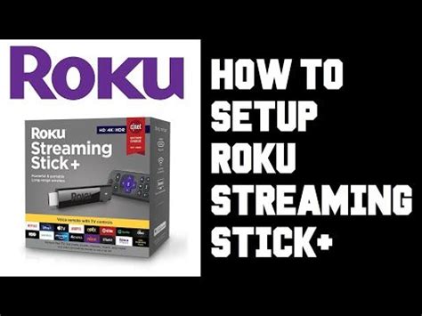 Roku Streaming Stick Plus Setup How To Setup Roku Streaming Stick Instructions Guide Help