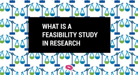From Idea To Innovation What Is A Feasibility Study In Research Mind The Graph Blog