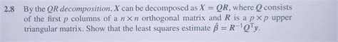 8 By The Qr Decomposition X Can Be Decomposed As