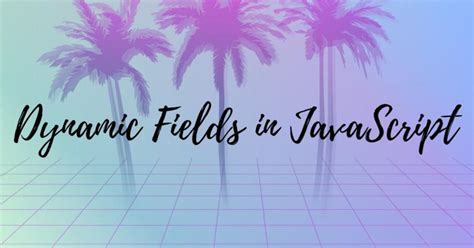 Sweta Agarwalla On Linkedin Dynamic Fields In Javascript Objects