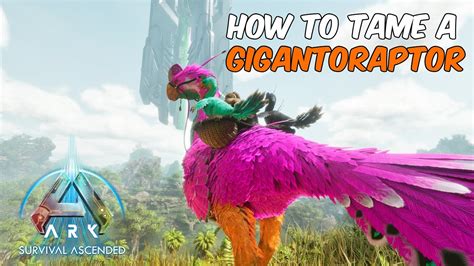 Gigantoraptor Taming Tutorial Complete Ability Guide Ark Survival Ascended Ark