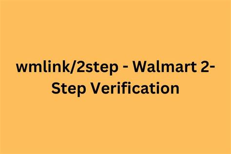 Wmlink 2step Walmart 2 Step Verification Times Daddy Peripheral News Magazine