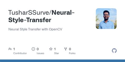 Github Tusharssurveneural Style Transfer Neural Style Transfer With Opencv