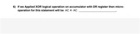 Solved 6 If We Applied Xor Logical Operation On Accumulator