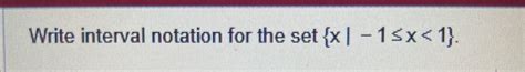 Solved Write Interval Notation For The Set X 1≤x