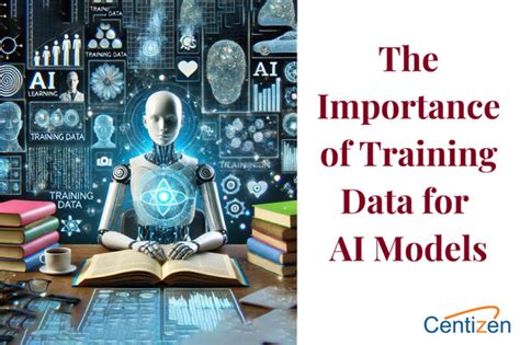 The Importance Of Training Data For Ai Models Centizen Inc