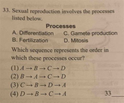 Solved Sexual Reproduction Involves The Processes Listed Below Processes A Differentiation C