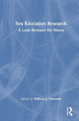 Sex Education Research A Look Between The Sheets By William J Taverner