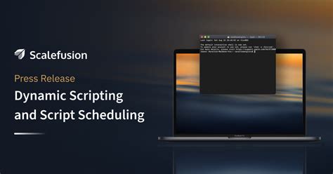 Scalefusion Introduces Dynamic Scripting And Script Scheduling