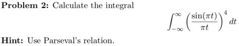 Solved Problem 2 Calculate The Integral Sin Rt Dt TTU Chegg Com