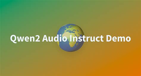 Qwen Audio Instruct Demo A Hugging Face Space By K B