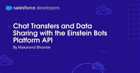 Chat Transfers And Data Sharing With The Einstein Bots Platform Api