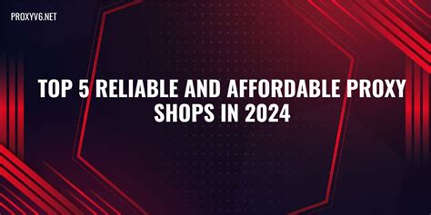 Top 5 Reliable And Affordable Proxy Shops In 2024