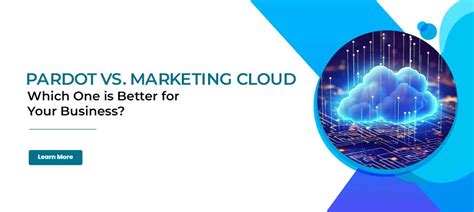 Pardot Vs Marketing Cloud Which One Is Better For Your Business