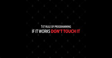 1rule of programming if it works don t touch it programming rule sticker teepublic