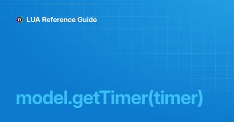 Model GetTimer Timer LUA Reference Guide