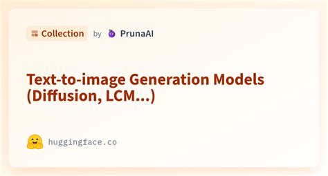 Text To Image Generation Models Diffusion LCM A PrunaAI Collection