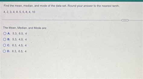 Solved Find The Mean Median And Mode Of The Data Set Chegg Com