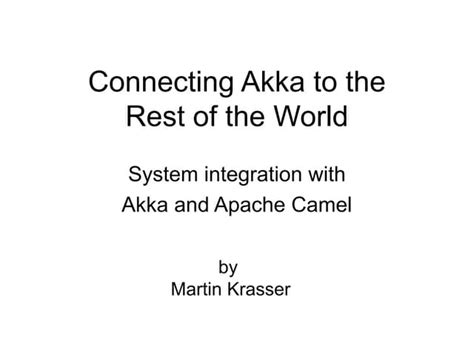 system integration with akka and apache camel ppt