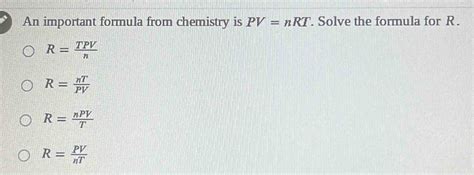 solved an important formula from chemistry is pv nrt solve the