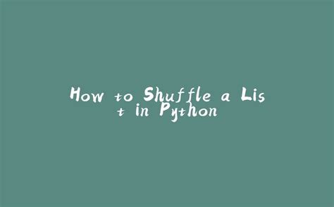 How To Shuffle A List In Python 拾光赋