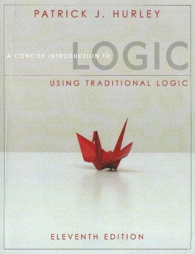 Concise Introduction To Logic Using Traditional Logic 11th Edition 11th Edition Rent