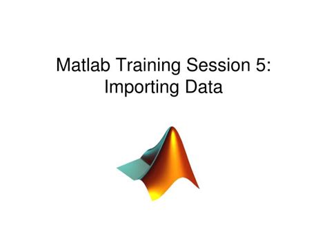 Ppt Matlab Training Session 5 Importing Data Powerpoint Presentation Id2998785