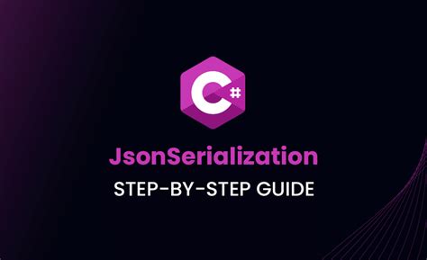 Jsonserialization In C Step By Step Guide 2025