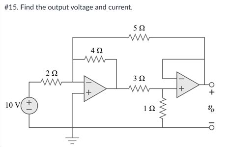 Solved 15 Find The Output Voltage And Current Chegg Com