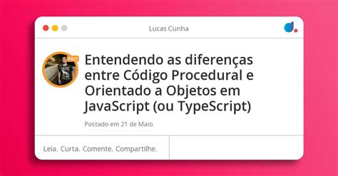 Entendendo As Diferenças Entre Código Procedural E Orientado A Objetos