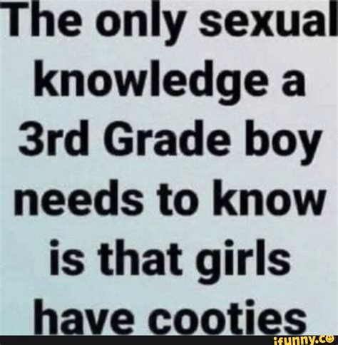 The Only Sexual Knowledge A Grade Babe Needs To Know Is That Girls Have Cooties IFunny