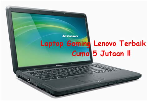 Harga Laptop Gaming Lenovo Jutaan Terbaru Daptar Harga Barang Elektronik