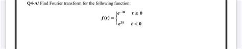 Solved Q A Find Fourier Transform For The Following Chegg