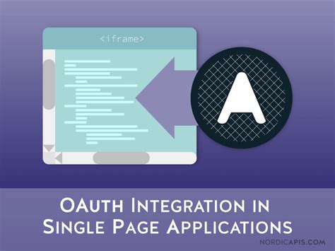 Assisted Token Flow The Answer To Oauth Integration In Single Page Applications Nordic Apis