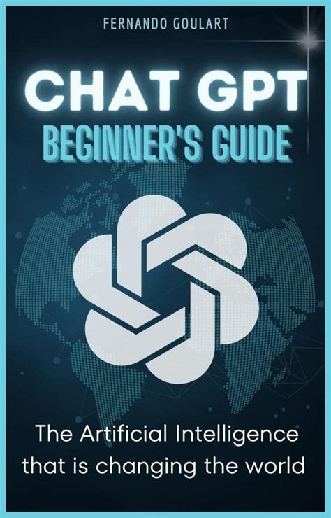 Chat Gpt Beginners Guide Exploring Chat Gpt A Step By Step Guide For Beginners Ebook
