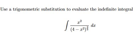 Solved Use A Trigonometric Substitution To Evaluate The