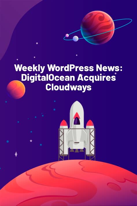 Weekly Wordpress News Digitalocean Acquires Cloudways