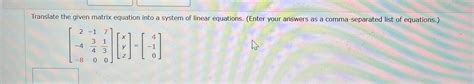 Solved Translate The Given Matrix Equation Into A System Of Chegg