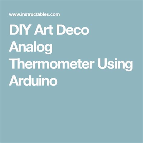 Diy Art Deco Analog Thermometer Using Arduino Diy Art Deco Diy Art Arduino