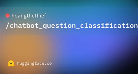 Hoangthethief Chatbot Question Classification · Hugging Face
