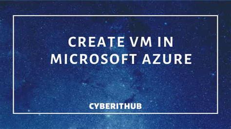 For Beginners Create Virtual Machine In Azure With Just 7 Easy Steps