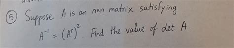 Solved Suppose A Is An Nn Matrix Satisfying A A Find Chegg Com