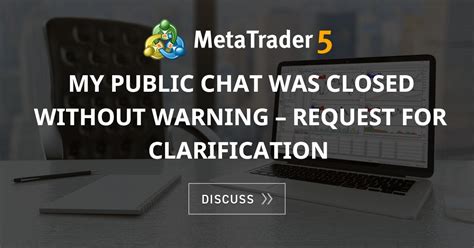 My Public Chat Was Closed Without Warning Request For Clarification Best Ea General Mql5