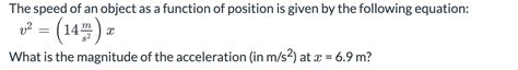 Solved The Speed Of An Object As A Function Of Position Is Chegg Com