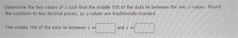 Solved Determine The Value Of Z Such That The Area Between Chegg Com