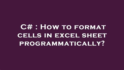 C How To Format Cells In Excel Sheet Programmatically Youtube
