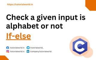 C Program To Check A Given Input Is Alphabet Or Not Using If Else Tutorial World