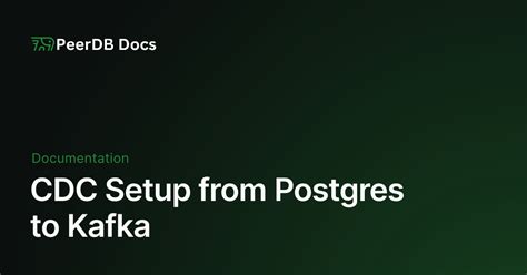 Cdc Setup From Postgres To Kafka Peerdb Docs Setup Your Etl In Minutes With Sql