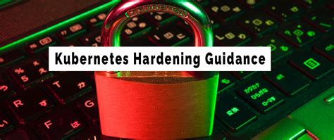 Kubernetes Hardening Guidance Dev Community
