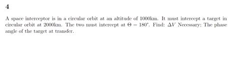 Solved A Space Interceptor Is In A Circular Orbit At An